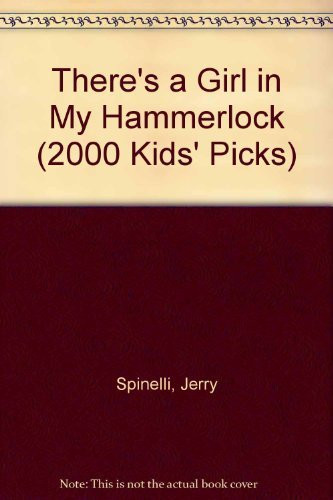 There's a Girl in My Hammerlock - 2000 Kids' Picks - Spinelli, Jerry ...