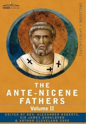 Reverend Alexander Roberts The Ante-Nicene Fathers (Hardback ...