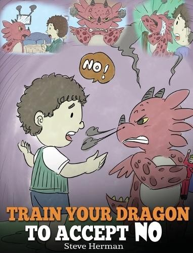 Steve Herman Train Your Dragon To Accept NO (Copertina rigida) My ...