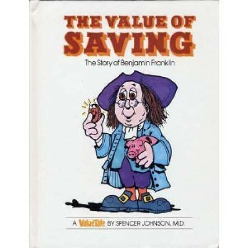 The Value of Saving: The Story of Benjamin Franklin (Valuetales Series ...