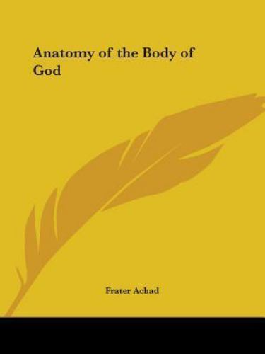 Anatomy of the Body of God : Being the Supreme Revelation of Cosmic ...