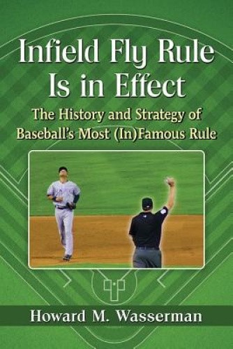 Infield Fly Rule Is in Effect : The History and Strategy of Baseball's ...