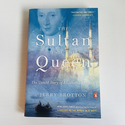 The Sultan and the Queen: Untold Story Elizabeth Islam Jerry Brotton ...