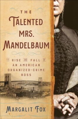 The Talented Mrs. Mandelbaum: The Rise and Fall of an American ...