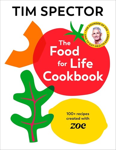 The Food For Life Cookbook: 100+ recipes created with ZOE from the #1 ...
