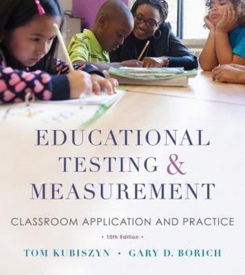 Educational Testing and Measurement: Classroom Application and Practice ...