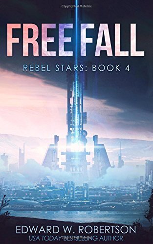 FREEFALL (REBEL STARS) By Edward W. Robertson **BRAND NEW ...