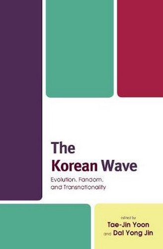 The Korean Wave: Evolution, Fandom, and Transnationality by Tae-Jin ...