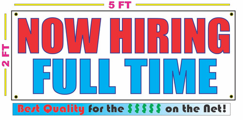 NOW HIRING FULL TIME Banner Sign NEW Larger Size Best Quality for The ...