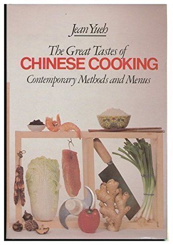 The Great Tastes of Chinese Cooking: Contemporary Methods and Menus by ...