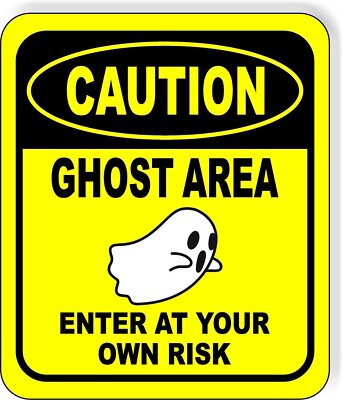 CAUTION GHOST AREA ENTER AT YOUR OWN RISK YELLOW Metal Aluminum ...