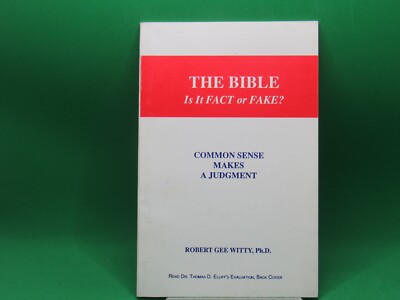 The Bible: Is It Fact or Fake? Common Sense Makes a Judgement by Robert ...