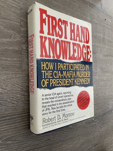 FIRST HAND KNOWLEDGE: HOW I PARTICIPATED IN THE CIA-MAFIA By Robert D ...