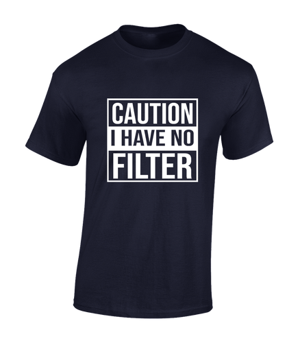 CAUTION I HAVE NO FILTER MENS T SHIRT FUNNY JOKE DESIGN NOVELTY GIFT ...