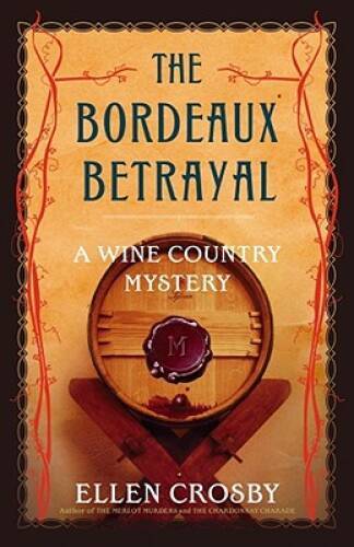 The Bordeaux Betrayal: A Wine Country Mystery (Wine Countr - VERY GOOD ...