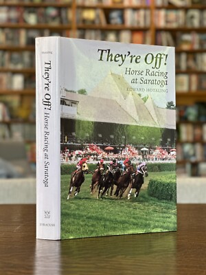 They're Off! Horse Racing at Saratoga by Ed Hotaling (1995 Syracuse ...