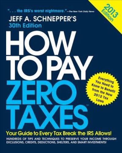 How to Pay Zero Taxes 2013: Your Guide to Every Tax Break th - VERY ...