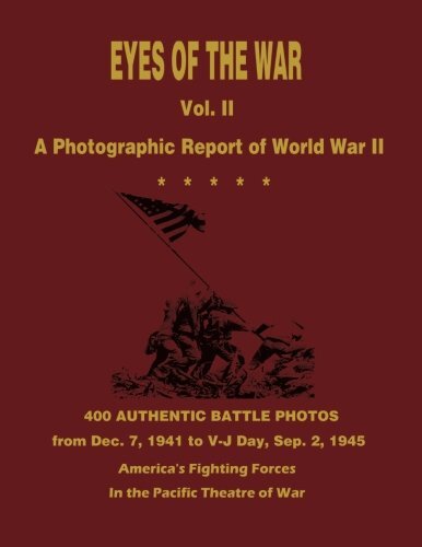 Eyes of the War: A Photographic Report of World War II - Vol. II ...