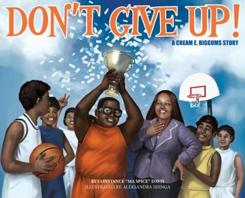 Don't Give Up!: A Cream E. Biggums Story by Davis, Constance R., Brand ...