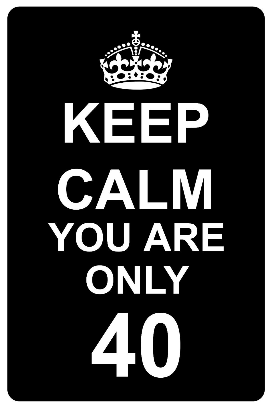 Keep Calm You Are Only 40 Wall Art Decor Novelty Notice Aluminum Metal ...