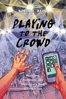 Playing to the Crowd by Nancy K. Baym 9781479821587 NEW Paperback ...
