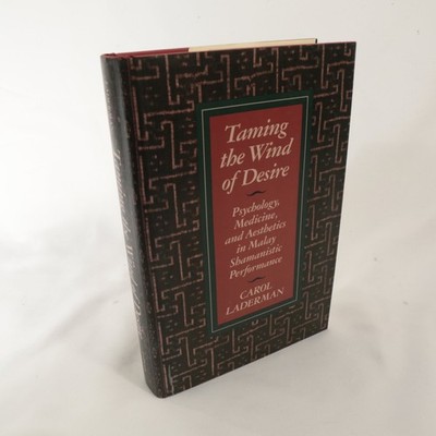 Taming the Wind of Desire Laderman Malay Shamanism First Edition UC ...