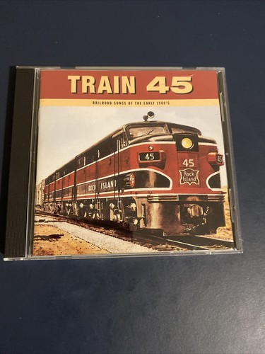 Various Artists - Train 45 (Railroad Songs of the Early 1900's, 1998 ...
