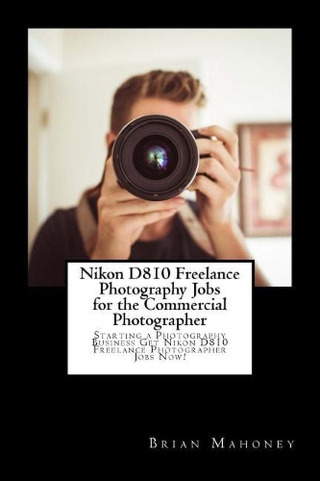 Nikon D810 Freelance Photography Jobs for the Commercial Photographer ...