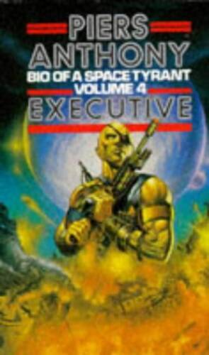 Bio Of A Space Tyrant: Executive V. 4 - Paperback By Piers Anthony ...