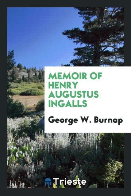 Memoir of Henry Augustus Ingalls von George W. Burnap (2017 ...