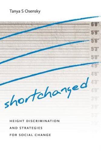 Shortchanged: Height Discrimination and Strategies for Social Change ...