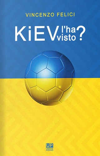 Libri Vincenzo Felici - Kiev L'ha Visto? Viaggio Nelle Realta ...
