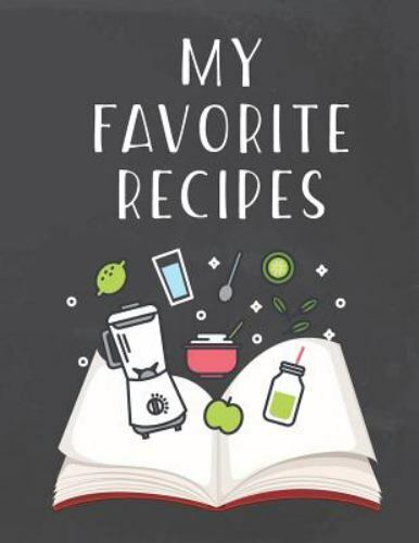 My Favorite Recipes: Do It Yourself Cookbook to Note Down Your Favorite ...