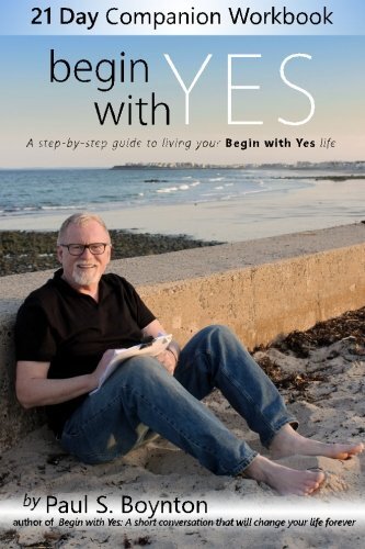 Begin With Yes - 21 Day Companion Workbook: A step-by-step guide ...
