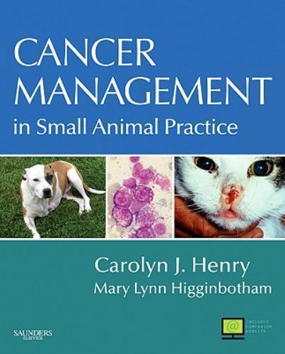 Cancer Management in Small Animal Practice by Mary Lynn Higginbotham ...