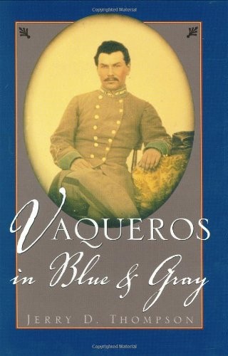 VAQUEROS IN BLUE & GRAY By Thompson Jerry Ph.d. & Garza Leonel Jr ...