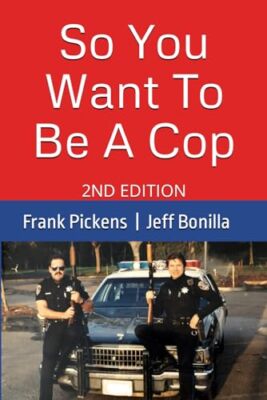 So You Want To Be A Cop: 2nd Edition Frank Pickens New Book ...