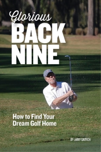 Larry Gavrich Glorious Back Nine (Paperback) (US IMPORT) 9781735765709 ...