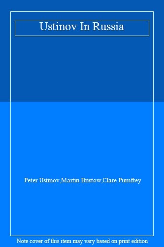 Ustinov In Russia By Peter Ustinov,Martin Bristow,Clare Pumfrey ...