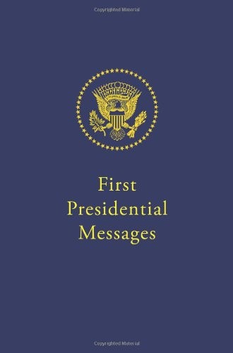 FIRST PRESIDENTIAL MESSAGES: TWO HUNDRED TWENTY YEARS OF By George Otey ...