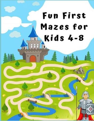 Fun First Mazes for Kids 4 - 8: A Maze Activity Book for Kids (Maze ...