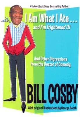 I Am What I Ate...and I'm Frightened!!! - Hardcover By Bill Cosby ...