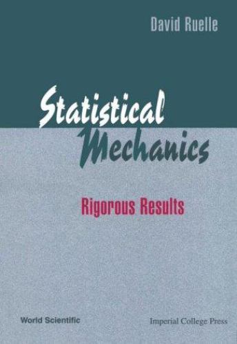 Statistical Mechanics : Rigorous Results by David Ruelle (1999 ...