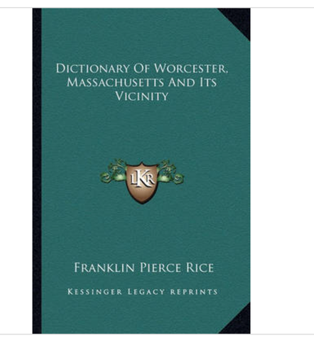Dictionary of Worcester, Massachusetts and Its Vicinity by Franklin ...
