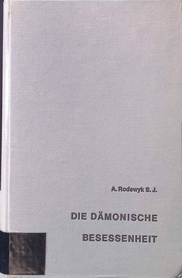 Die Dämonische Besessenheit in der Sicht des Rituale Romanum. Rodewyk ...