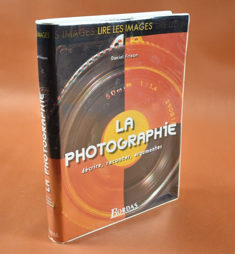 La photographie décrire, raconter, argumenter Lire les images - Daniel ...