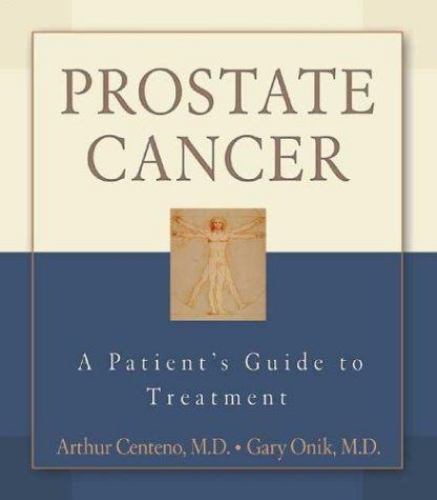 Prostate Cancer : A Patient's Guide to Treatment by Arthur Centeno and ...