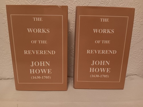Works Of The Rev. John Howe Volumes 2 & 3 ONLY Soli Deo Gloria ...