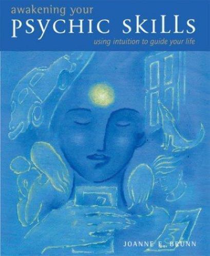 Awakening Your Psychic Skills: Using Intuition to Guide Your Life ...