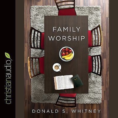 Family Worship : In the Bible, in History & in Your Home by Donald S ...